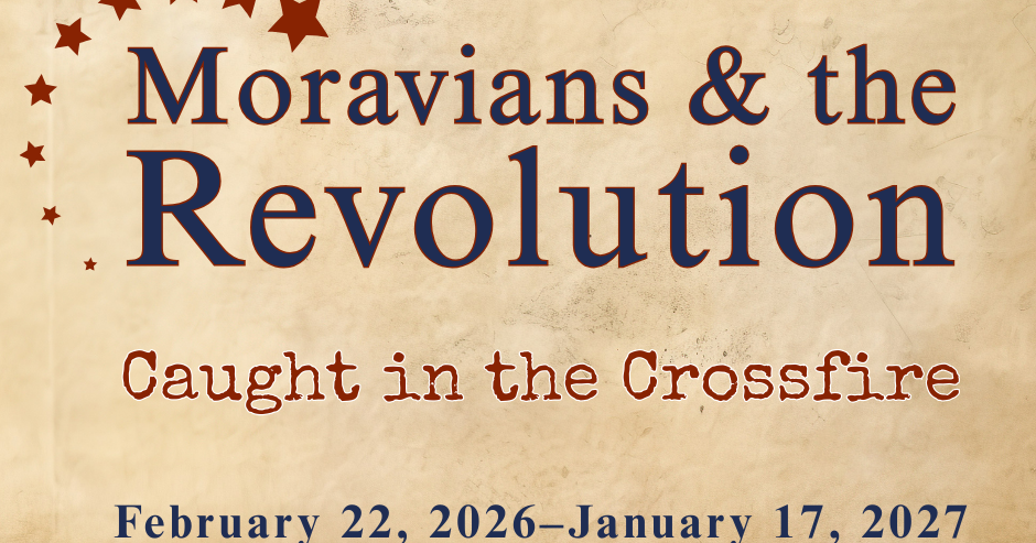 Moravians & the Revolution: Caught in the Crossfire Special Exhibit ...